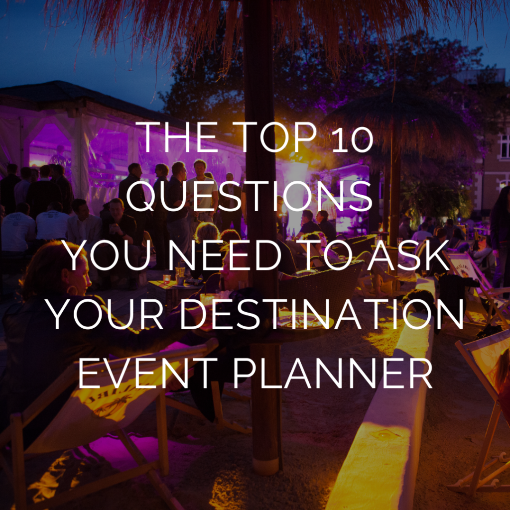 The Top 10 Questions You Need to Ask Your Destination Event Planner ...